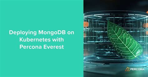 Learn How To Easily Deploy Mongodb Database Clusters Using Percona Everests User Friendly Web