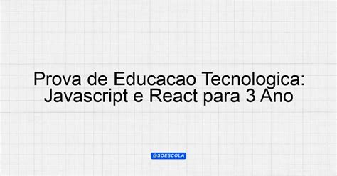 Prova De Educação Tecnológica Javascript E React Para 3º Ano Planejamentos De Aula Bncc