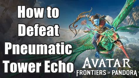 Avatar Frontiers Of Pandora How To Defeat Pneumatic Tower Echo Youtube