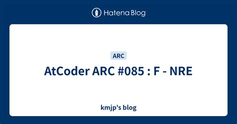 atcoder arc 085 f nre kmjp s blog