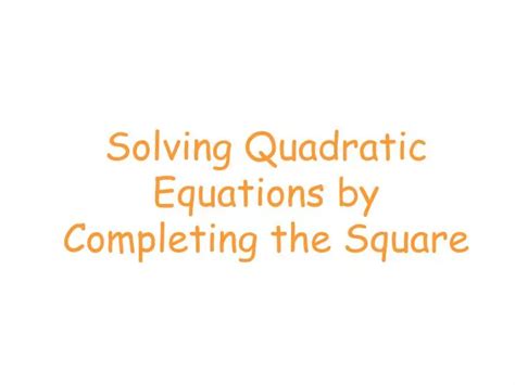 PPT Solving Quadratic Equations By Completing The Square PowerPoint
