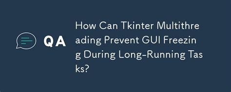 How Can Tkinter Multithreading Prevent Gui Freezing During Long Running Tasks Python Tutorial