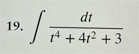 Solved ∫﻿﻿dtt4 4t2 3integrate Using Psrtial Fractions