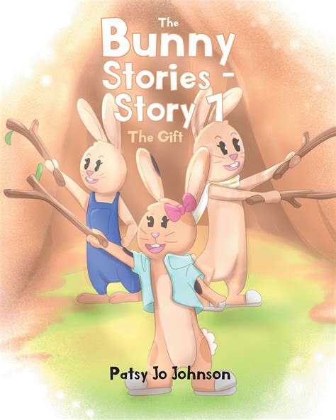 Author Patsy Jo Johnsons New Book The Bunny Stories—story 1 The T Centers Around Three