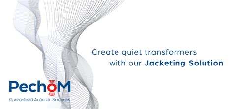 how to reduce transformer noise with pechom s jacketing solution