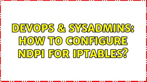 Devops And Sysadmins How To Configure Ndpi For Iptables Youtube