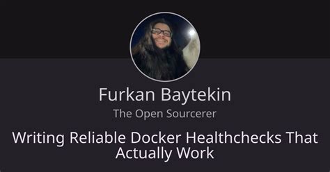 Writing Reliable Docker Healthchecks That Actually Work Furkan Baytekin