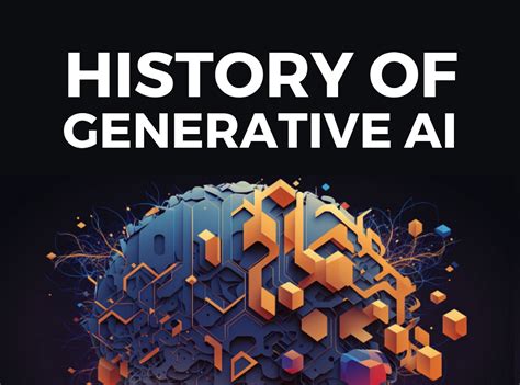 A Comprehensive Guide To The History Of Generative Ai Exploring Its