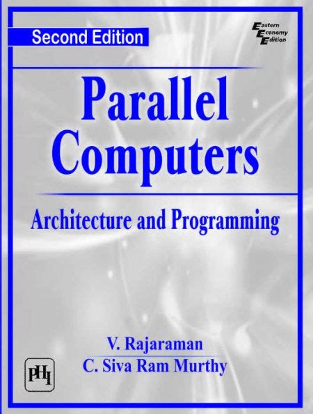 Parallel Computers Architecture And Programming By V Rajaraman Ram Murthy C Siva Ebook