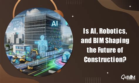 Is Ai Robotics And Bim Shaping The Future Of Construction