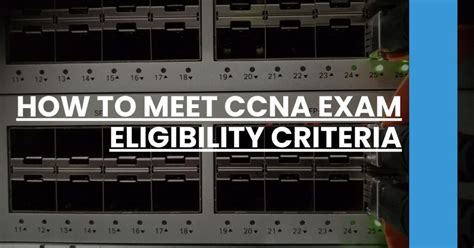 How To Meet Ccna Exam Eligibility Criteria Cisco 101