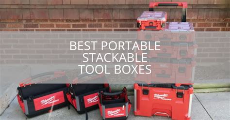 Best Portable Stackable Tool Boxes Reviews