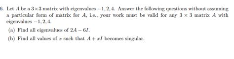 Solved 6 Let A Be A 3 X 3 Matrix With Eigenvalues 1 2 4
