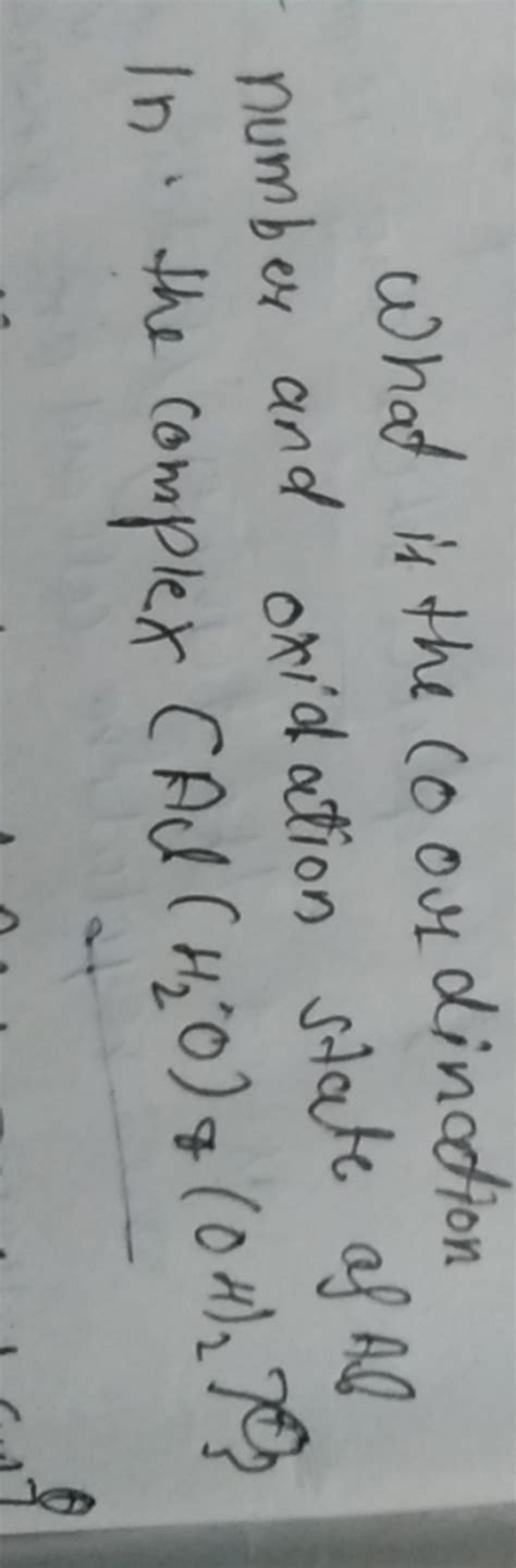 What Is The Coordination Number And Oxidation State Of A⨂ In The Complex