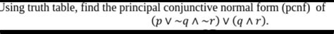 solved using truth table find the principal conjunctive