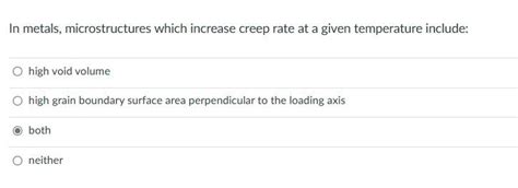 Solved In Metals Microstructures Which Increase Creep Rate