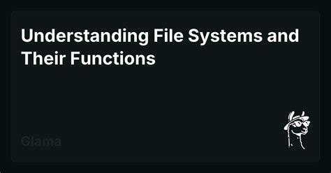 understanding file systems and their functions glama