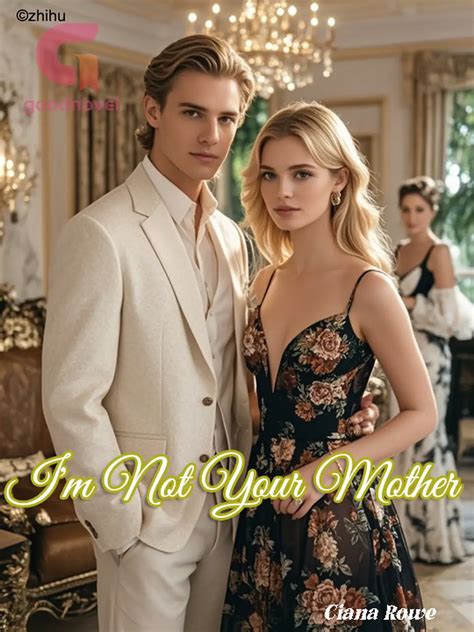 Chapter 3 Im Not Your Mother Goodnovel