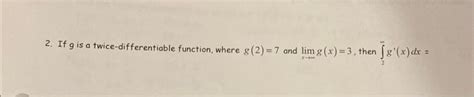 Solved 2 If G Is A Twice Differentiable Function Where
