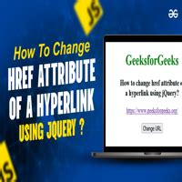 How To Change Href Attribute Of A Hyperlink Using JQuery GeeksforGeeks Videos