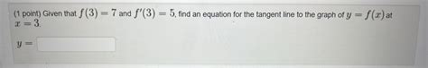 solved 1 point given that f 3 7 and f′ 3 5 find an