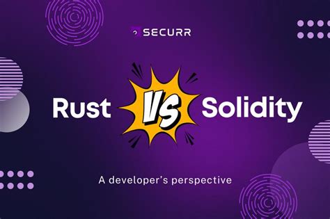 securr on linkedin solidity vs rust a developer s perspective