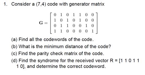 solved 1 consider a 7 4 code with generator matrix 0 1 01