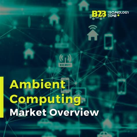 B2b Technology Zone On Linkedin Ambient Computing Industry Insight