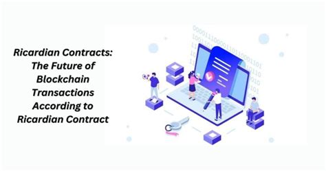 Ricardian Contracts The Future Of Blockchain Transactions According To