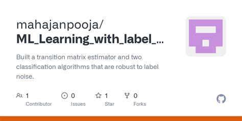 Github Mahajanpoojamllearningwithlabelnoise Built A Transition