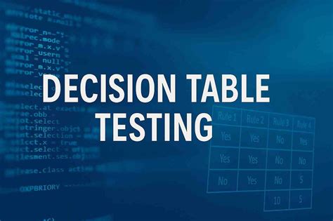 Decision Table Testing Your Guide To Systematic Testing In 2025