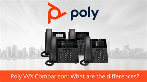 Poly Vvx 250 Vvx 350 Vvx 450 Comparison What Are The Differences Voip Insider