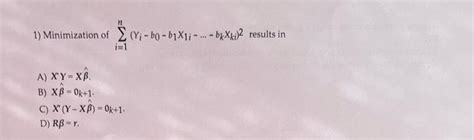 Solved 1 Minimization Of ∑i1nyi−b0−b1x1i−−bkxki2