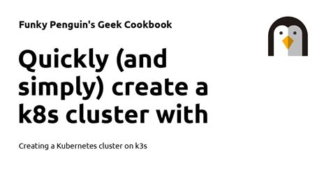 building a kubernetes cluster using k3s r funkypenguin