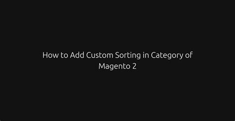 How To Add Custom Sorting In Category Of Magento 2 • Devhooks