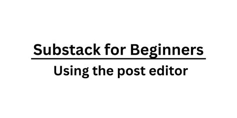 How To Write A Substack Post
