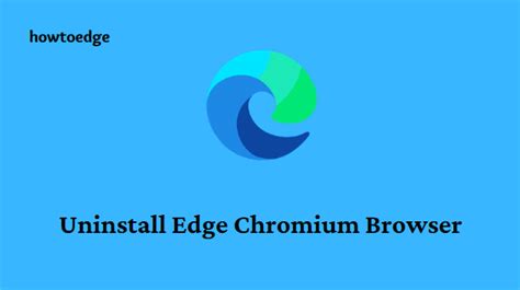 How To Uninstall Chromium Edge Browser Successfully On Windows