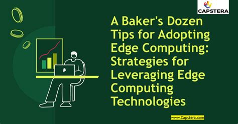 Strategies For Leveraging Edge Computing Technologies
