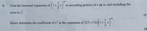 Solved 5 Find The Binomial Expansion Of 1 12 X16 In Ascending