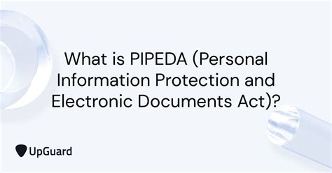 What Is PIPEDA Personal Information Protection And Electronic Documents Act UpGuard