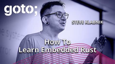How To Do Embedded Development With Rust • Steve Klabnik • Goto 2023 Youtube