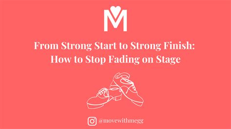 From Strong Start To Strong Finish How To Stop Fading On Stage