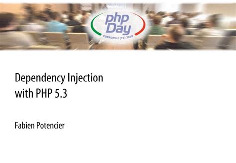 dependency injection phpday 2010 ppt