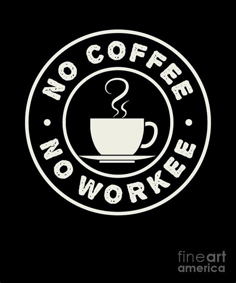 No Coffee No Workee Barista Queen Latte Art Coffee Digital Art By