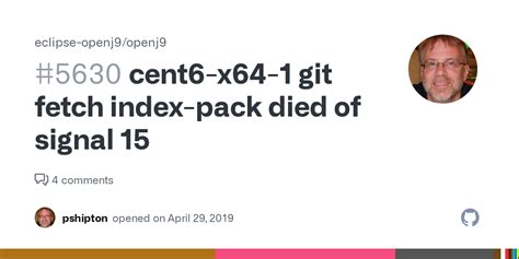Cent6 X64 1 Git Fetch Index Pack Died Of Signal 15 · Issue 5630 · Eclipse Openj9openj9 · Github