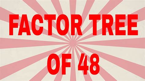 Factor Tree Of 48prime Factor Tree Youtube