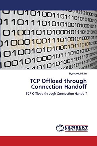 TCP Offload Through Connection Handoff TCP Offload Through Connection Handoff By Hyongyoub Kim