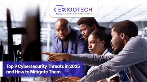 Top 9 Cybersecurity Threats In 2025 And How To Mitigate Them