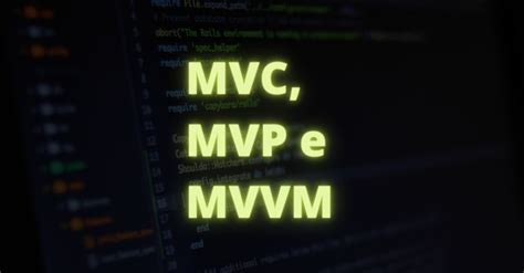 Padrões De Projetos De Software Mvc Mvp E Mvvm Qual Escolher
