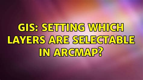 Gis Setting Which Layers Are Selectable In Arcmap 3 Solutions Youtube Xxx Porn Sex Pics